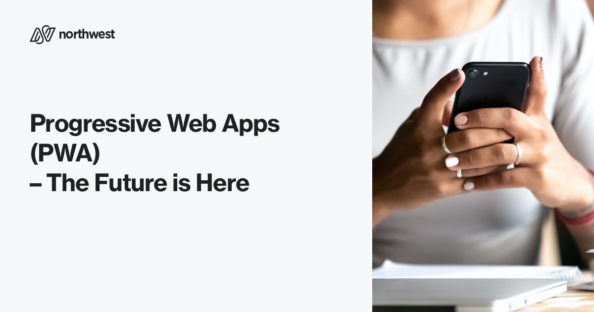 Progressive Web Apps (PWA) - The Future is Here | Author